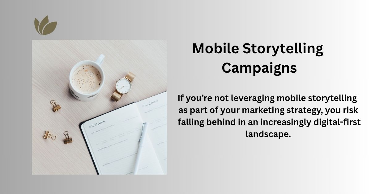 What is Mobile Storytelling and Why Your Marketing Needs It